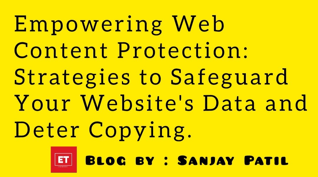 Empowering Web Content Protection: Strategies to Safeguard Your Website’s Data and Deter Copying ...