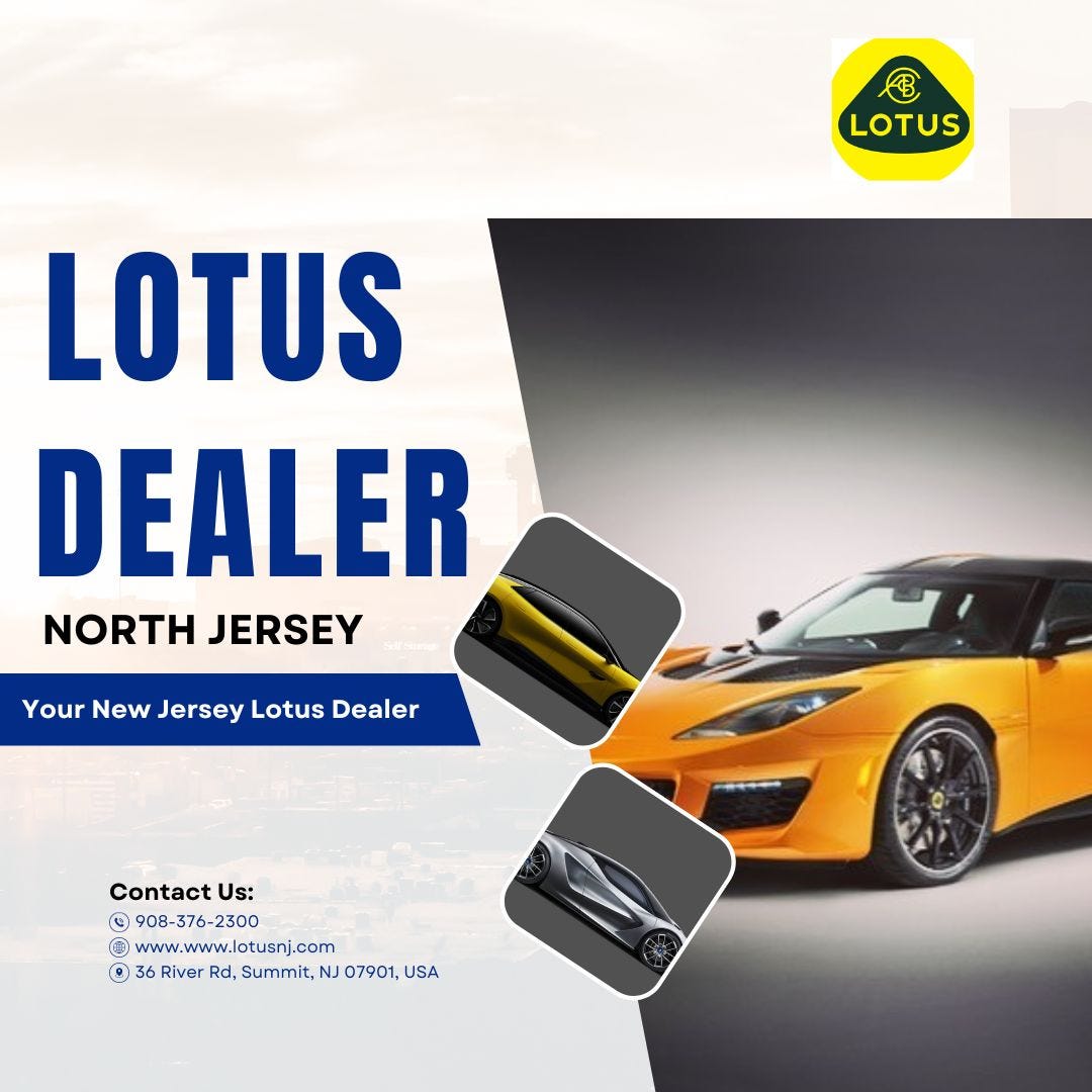 Lotus Car Dealer North Jersey. Nestled in the heart of North Jersey… | by Lotus NJ | Medium