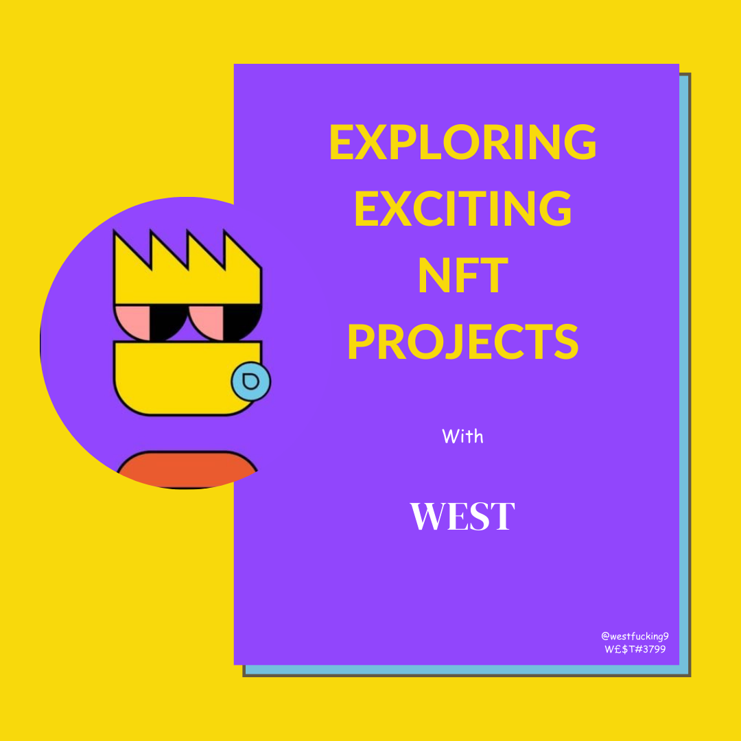 Exploring Exciting NFT Projects With West Vol1 | by WE$T | Medium