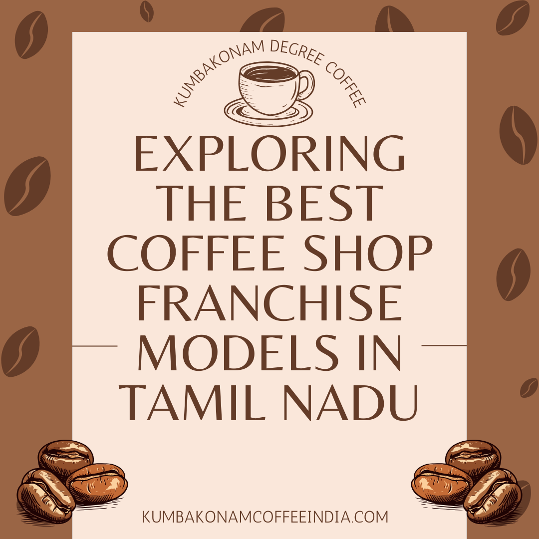 Exploring the Best Coffee Shop Franchise Models in Tamil Nadu | by ...
