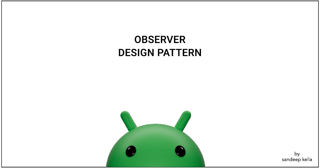 The Observer Design Pattern In Android Keeping Things In Sync By Sandeep Kella Dev Genius 5991