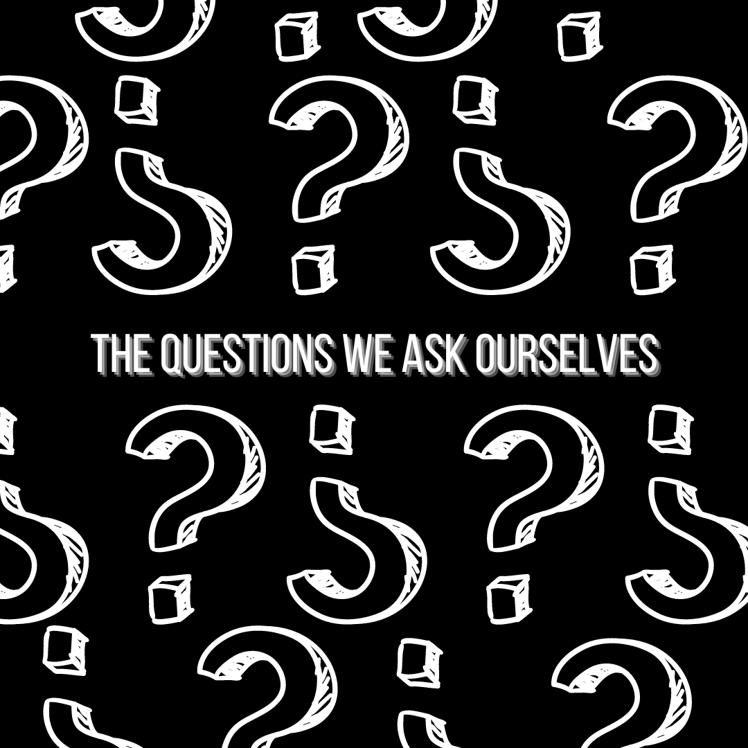 The Questions We Ask Ourselves. TW: ED, Self Harm, Survivorship, Victim ...