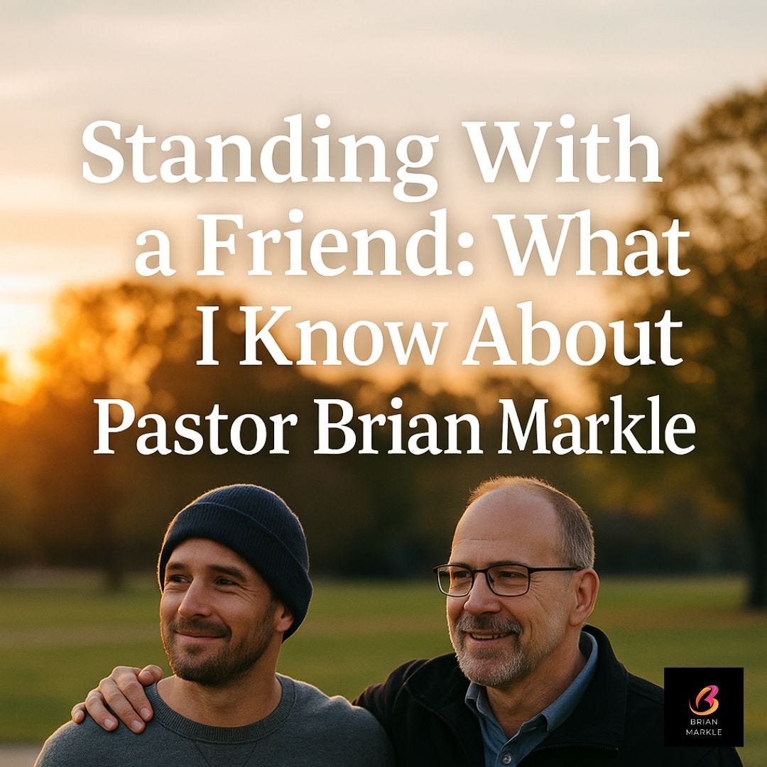 Standing With a Friend: What I Know About Pastor Brian Markle | by ...