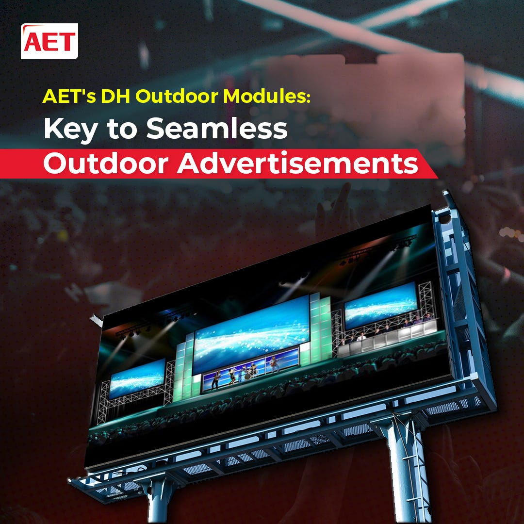 AET’s DH Outdoor Modules: Key to Seamless Outdoor Advertisements | by ...