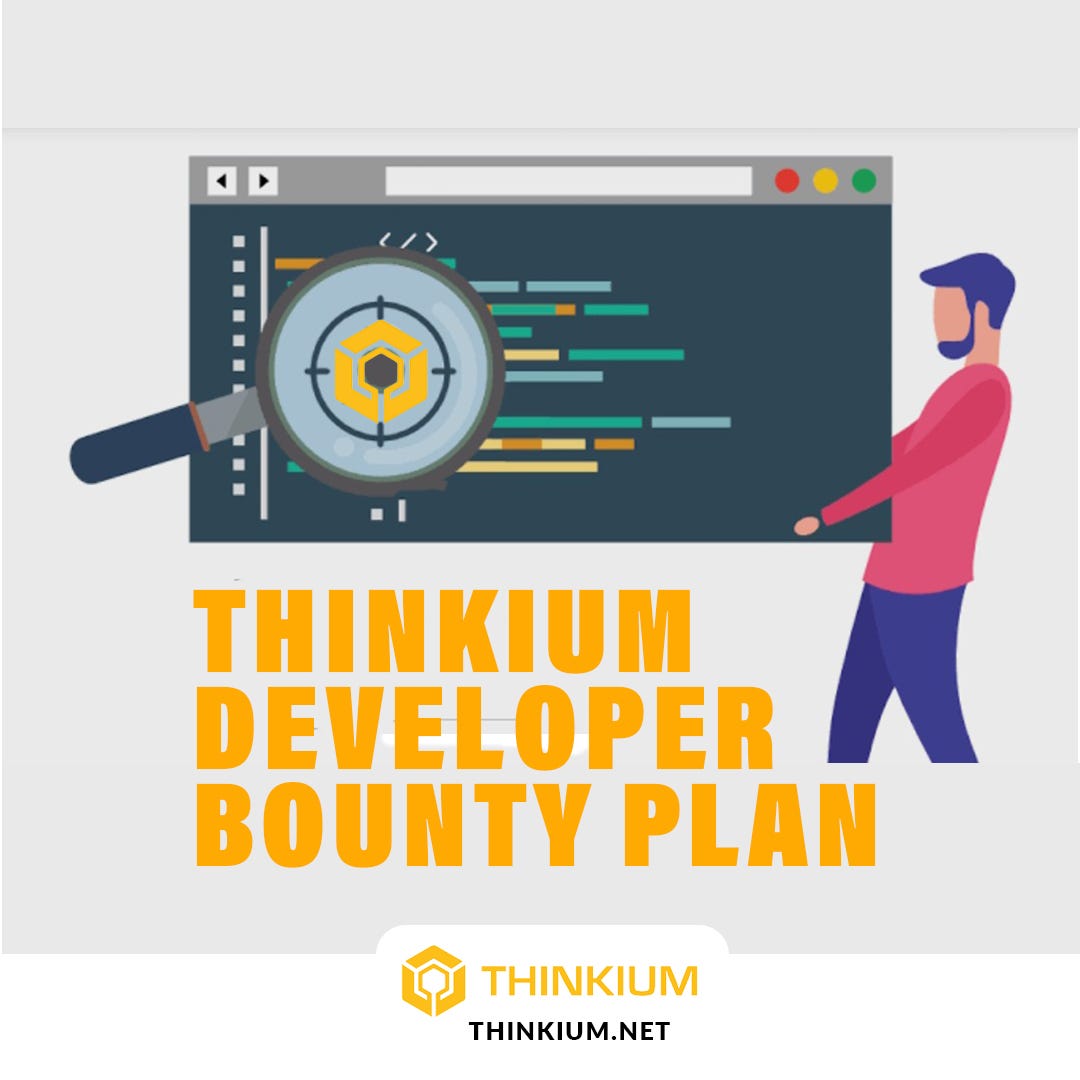 Developer Bounty Plan. Thinkium is a comprehensive public… | by ...