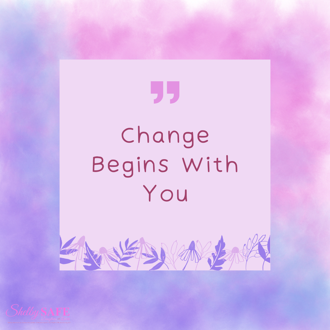 Change Begins With You - Shelbysafe - Medium