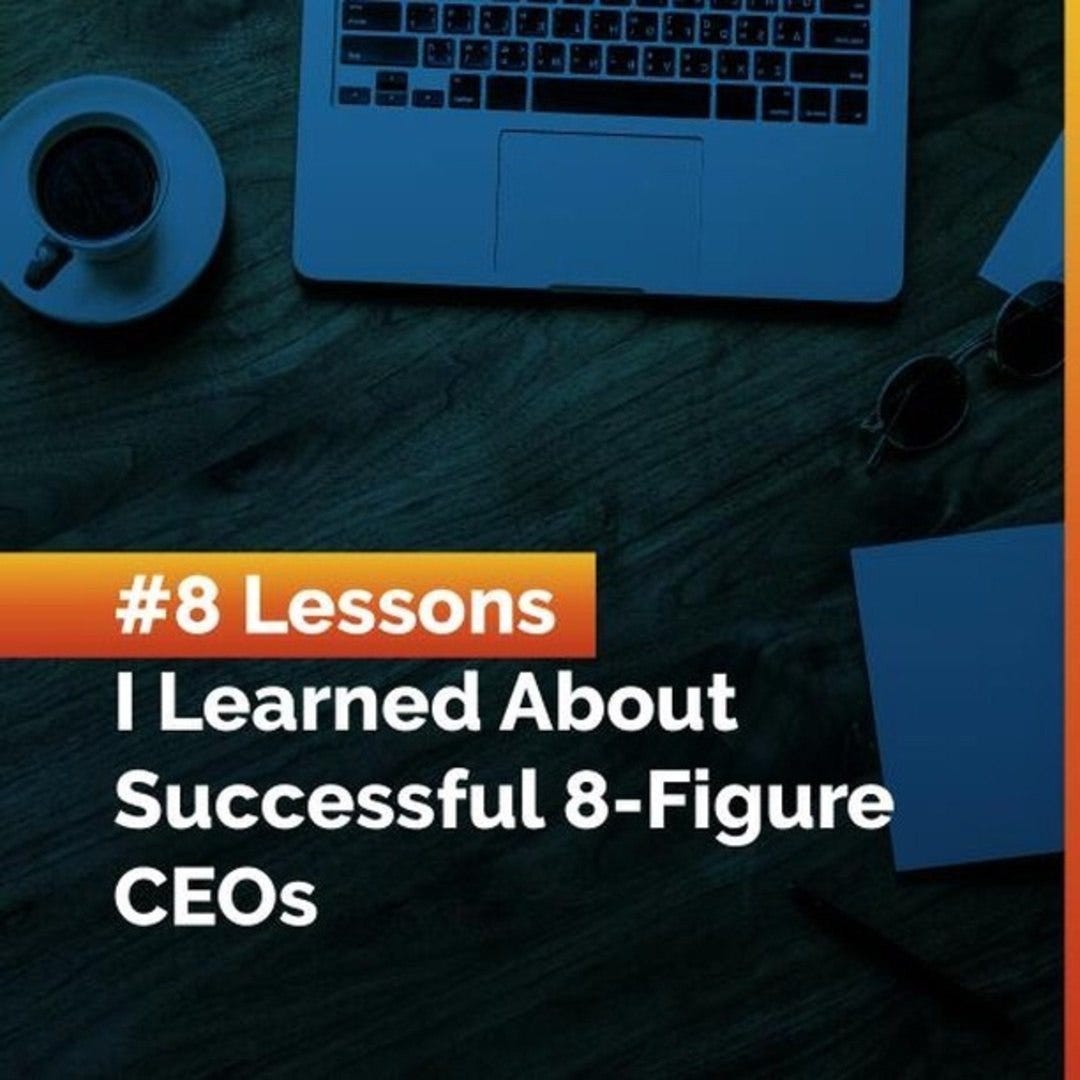 8 Lessons I Learned About Successful 8-Figure CEOs | by Ruslan Galba ...