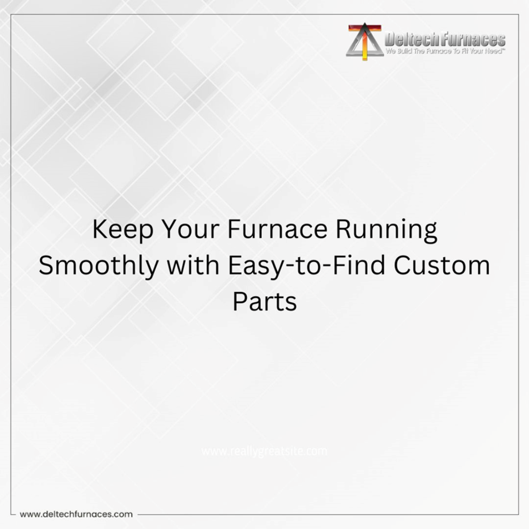 Keep Your Furnace Running Smoothly with Easy-to-Find Custom Parts ...