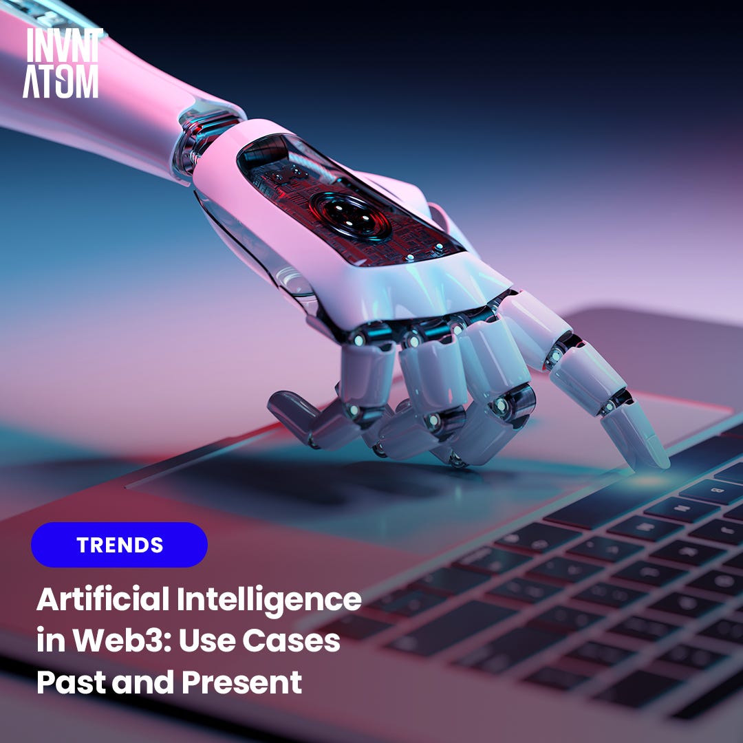 Artificial Intelligence in Web3: Use Cases Past and Present | by INVNT.ATOM | Medium