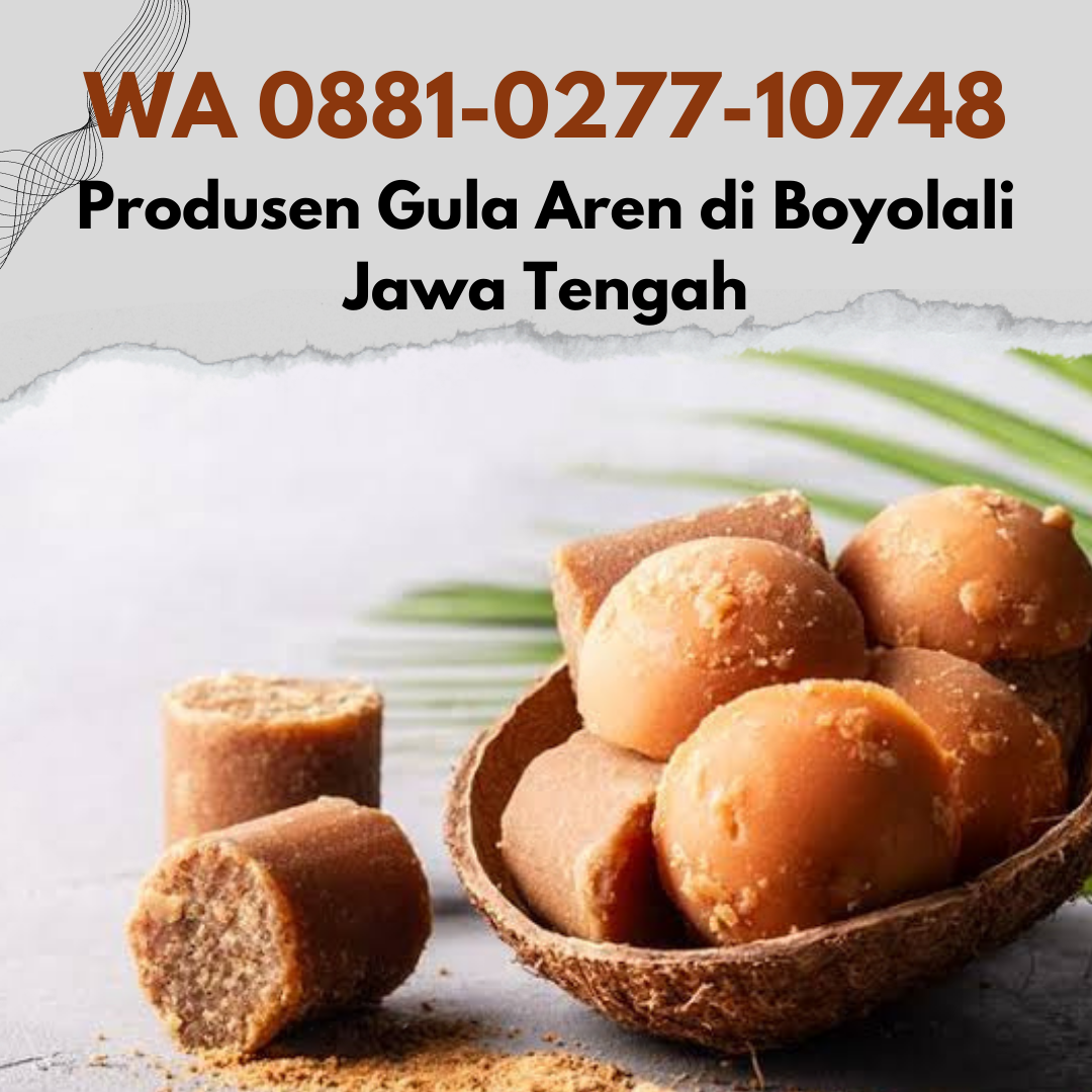 WA 0881–0277–10748 Produsen Gula Aren di Boyolali Jawa Tengah ...