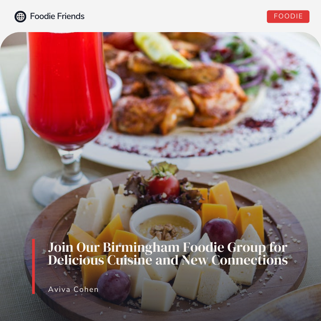 How To Join Our Birmingham Foodie Group for Delicious Cuisine and New ...