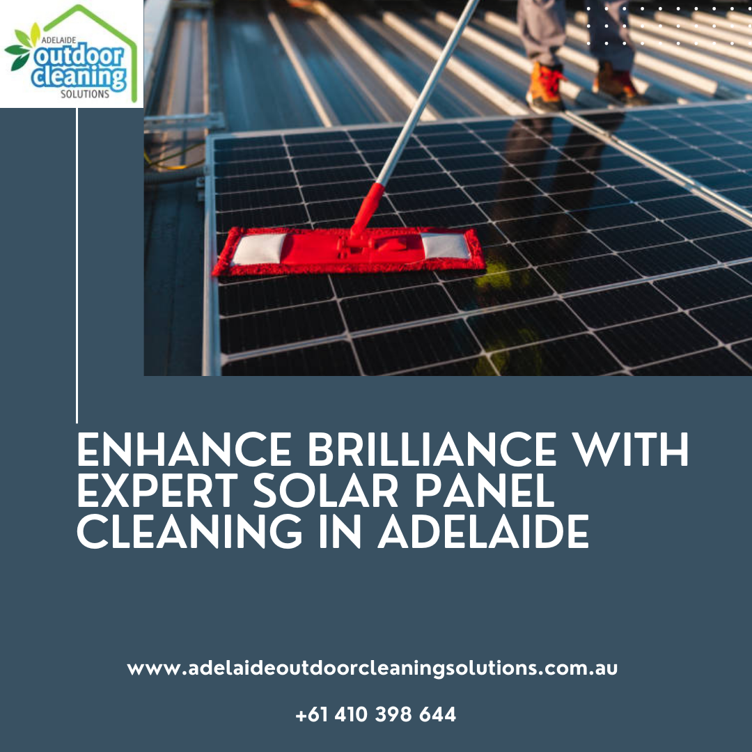 Enhance Brilliance with Expert Solar Panel Cleaning in Adelaide ...