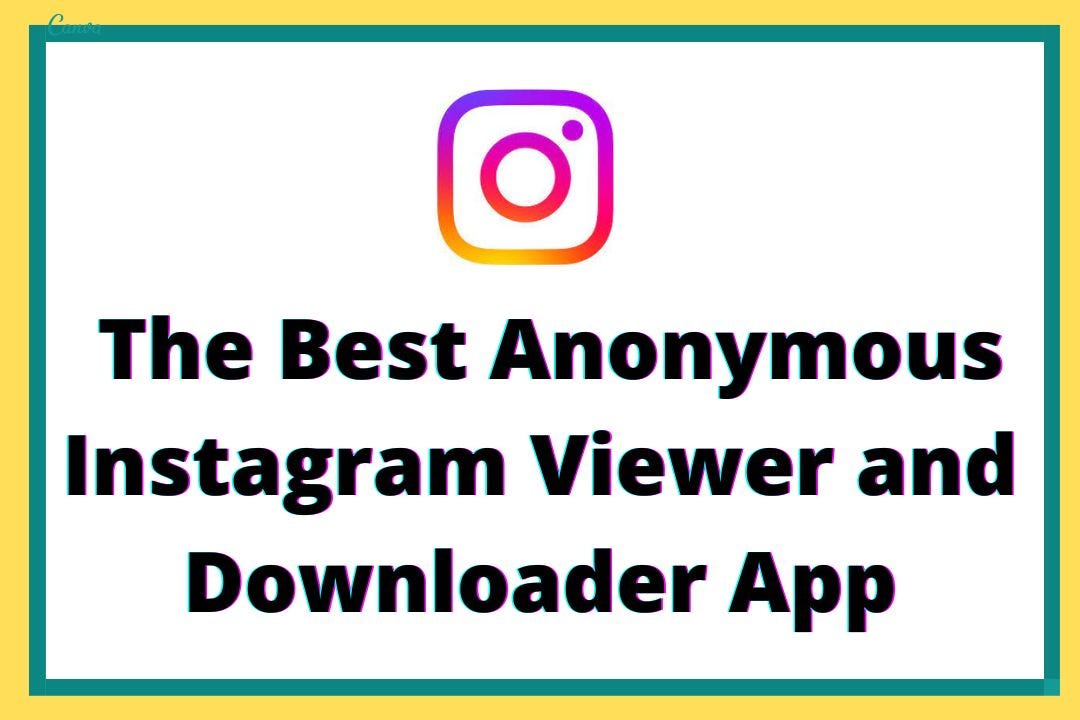 The Best Anonymous Instagram Viewer and Downloader App | by Sandeep ...