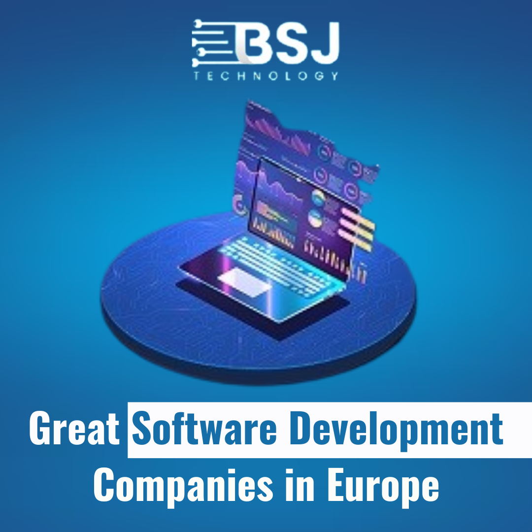 Great Software Development Companies In Europe Bsj Technology Medium