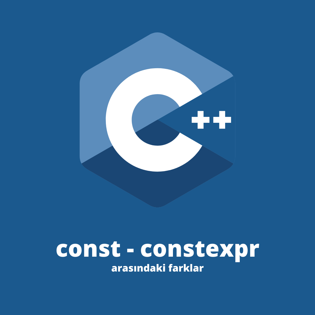 const ve constexpr arasındaki fark | by Kutay ÖZTÜRK | Oct, 2024 | Medium