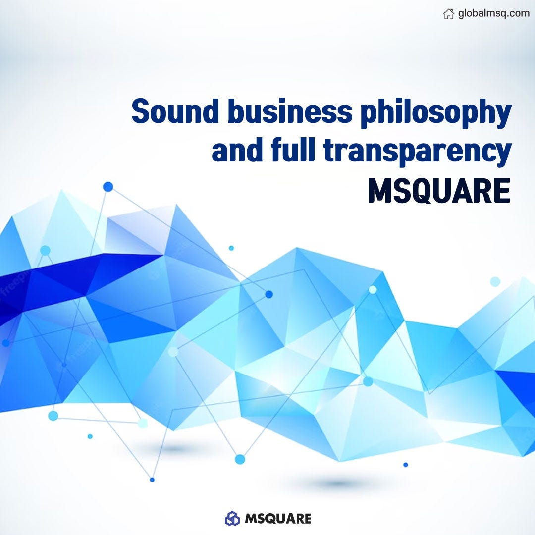 Sound Management Philosophy and Complete Transparency MSQUARE - MSQUARE ...