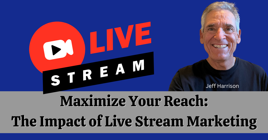 Maximize Your Reach: The Impact of Live Stream Marketing ...