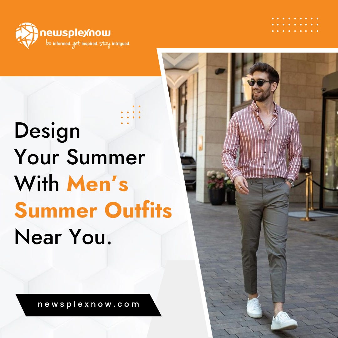 Have You Heard About The Best Men’s Summer Outfits For 2023 ...