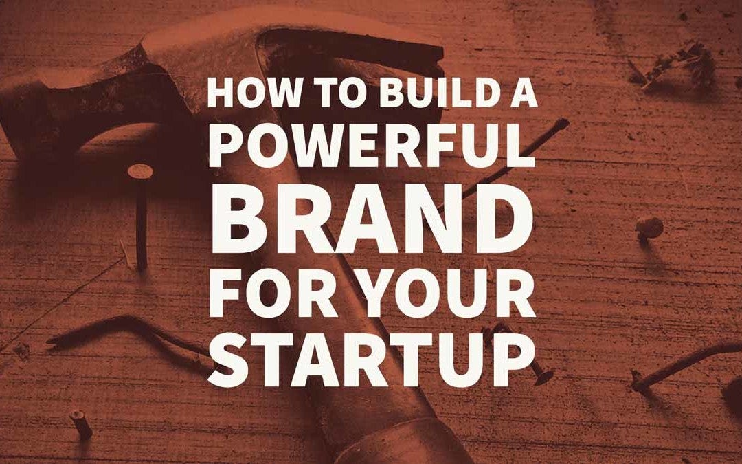 How to Build a Powerful Brand for Your Startup | by Inkbot Design ...