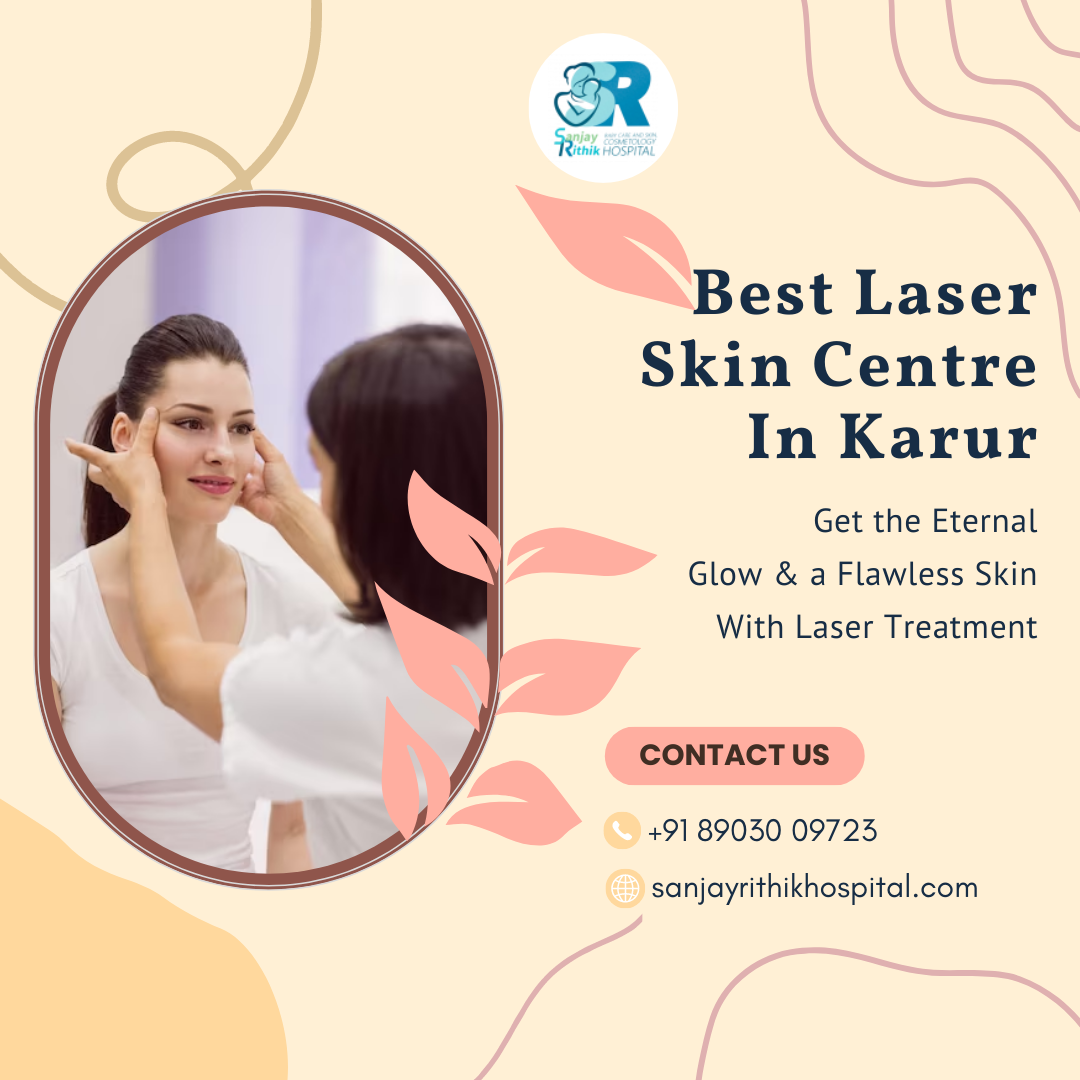 The Best Laser Skin Centre in Karur: A One-Stop Solution for All Your ...