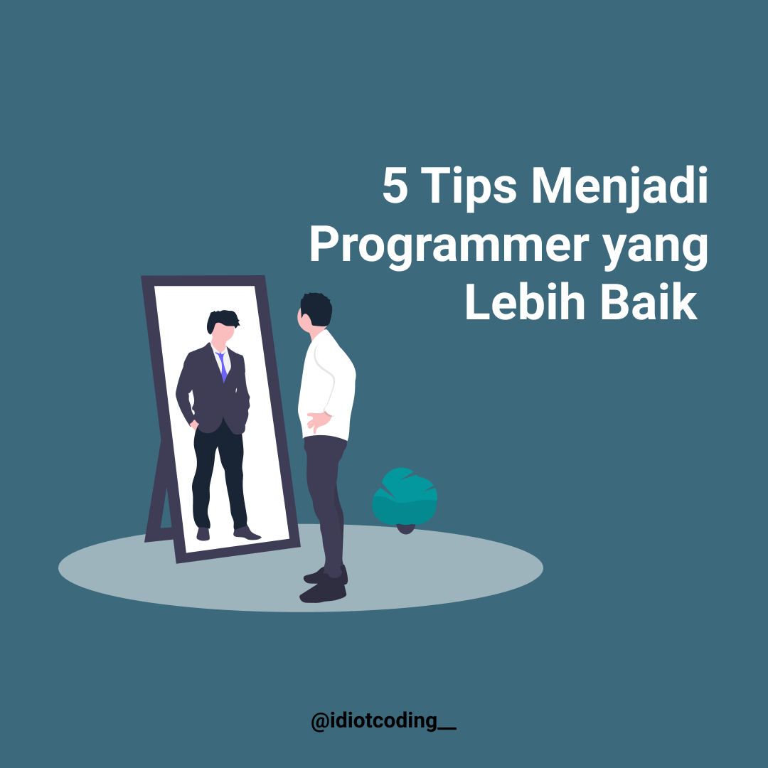 5 Tips Menjadi Programmer yang Lebih Baik | by Atrem13 | Medium
