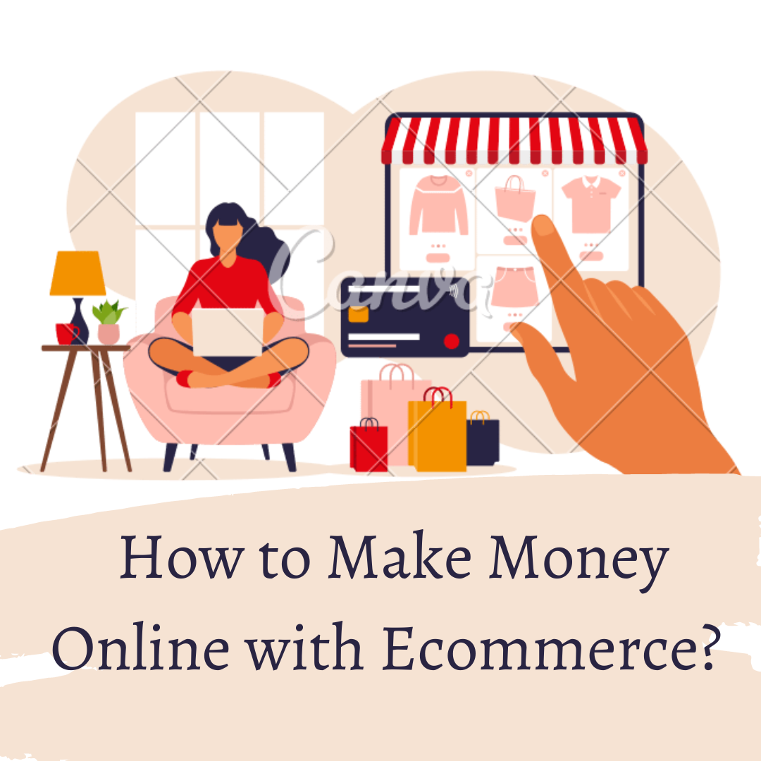 How to Make Money Online with Ecommerce? Ecommerce is the buying and ...