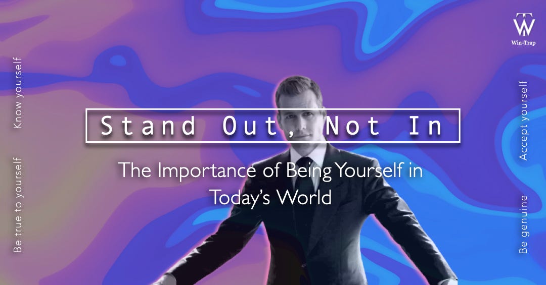 Stand Out, Not In: The Importance of Being Yourself in Today’s World ...