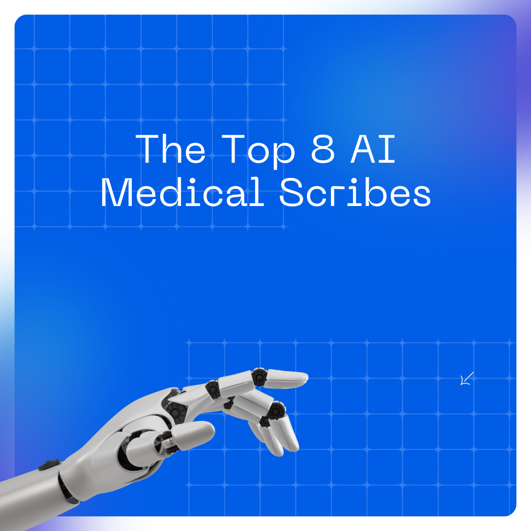 The top 8 AI Medical Scribes. What are the top 8 AI Medical Scribes ...