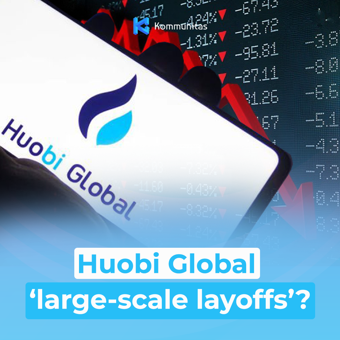 Huobi Global Large-Scale Layoffs. Rumors have it that Huobi Global plans… | by Kommunitas ...