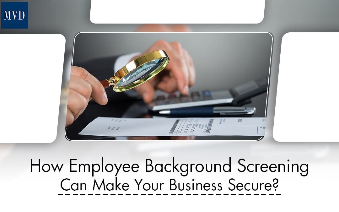 How Employee Background Screening Can Make Your Business Secure? | by MVD International | Medium