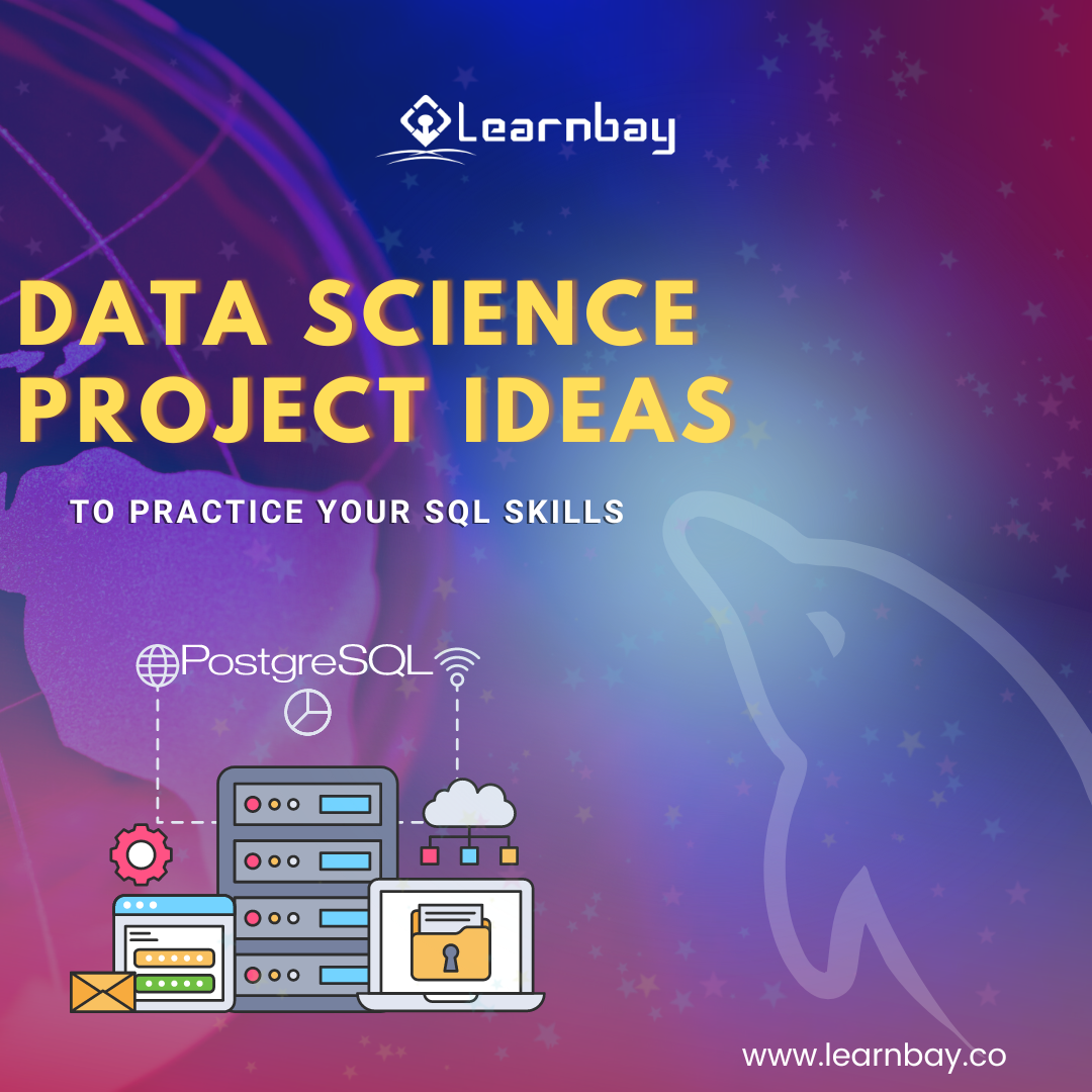 Top 8 Data Science Project Ideas To Practice Your SQL Skills By Top 8 Data Science Project Ideas To Practice Your SQL Skills By