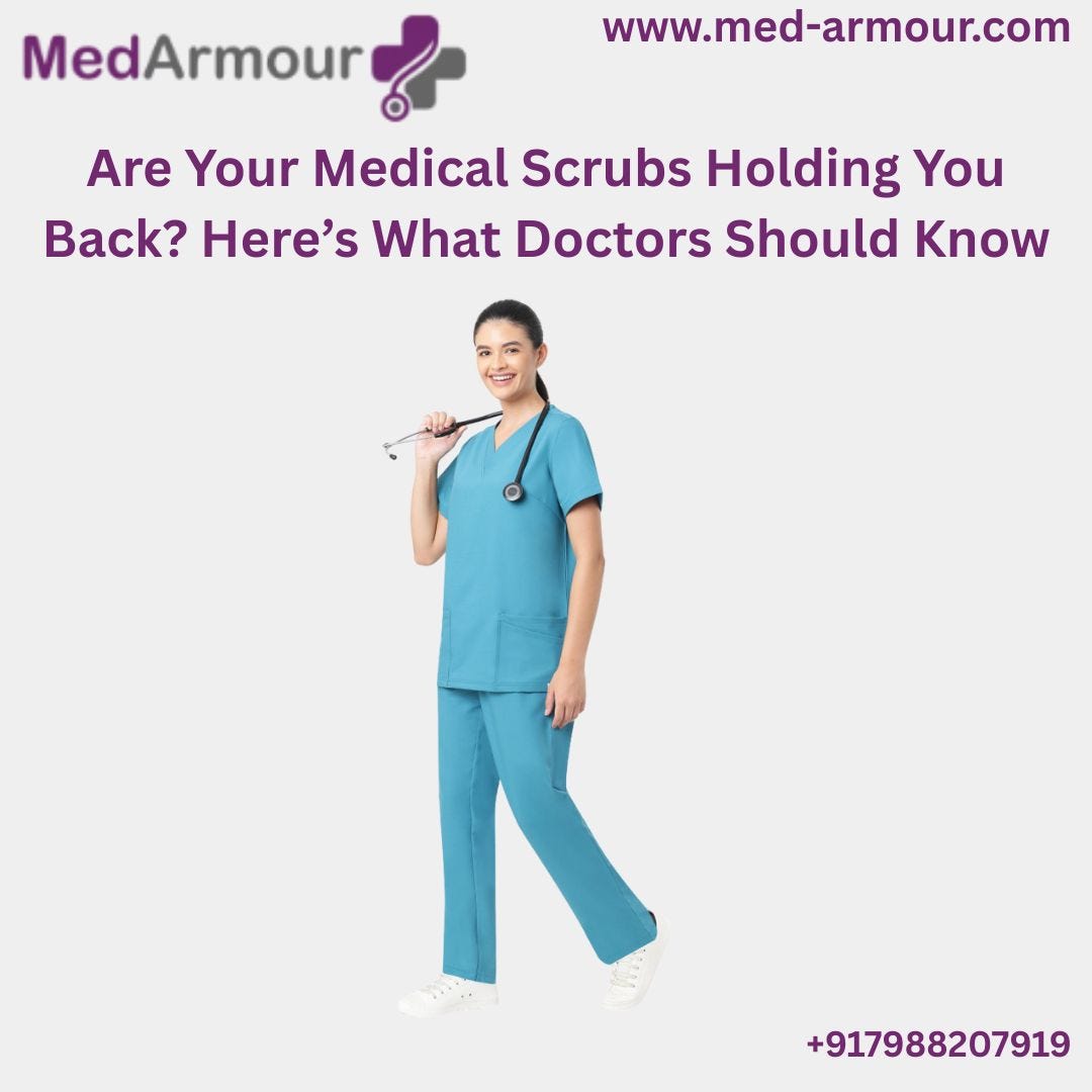 Are Your Medical Scrubs Holding You Back? Here’s What Doctors Should ...