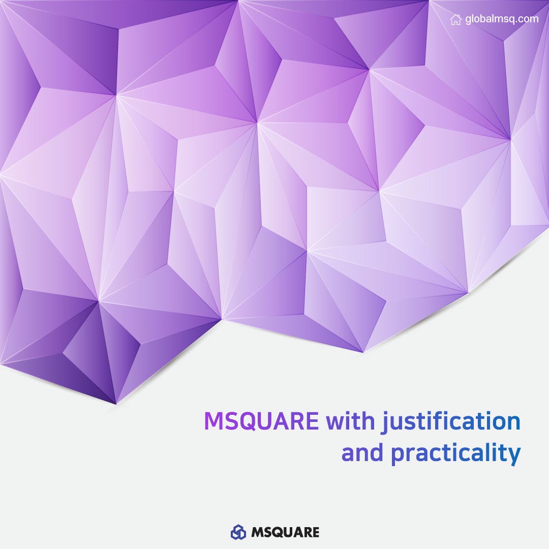 MSQUARE with justification and practicality - MSQUARE GLOBAL_MSQ - Medium