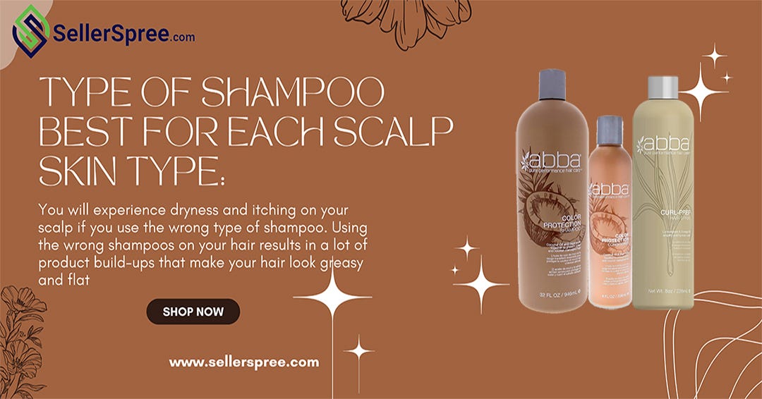 Type Of Shampoo Best For Each Scalp Skin Type | SellerSpree | by Seller ...