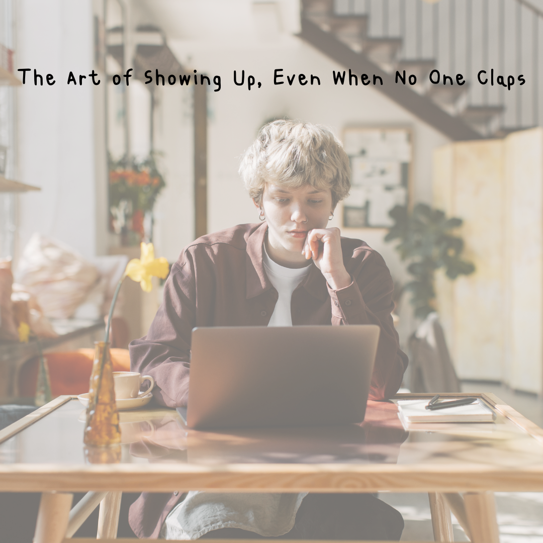 The Art of Showing Up, Even When No One Claps | by Andre | Jun, 2025 ...