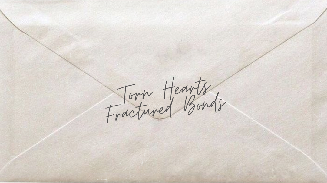 Torn Hearts : Fractured Bonds. Rating : G | by Northy | Jun, 2023 | Medium