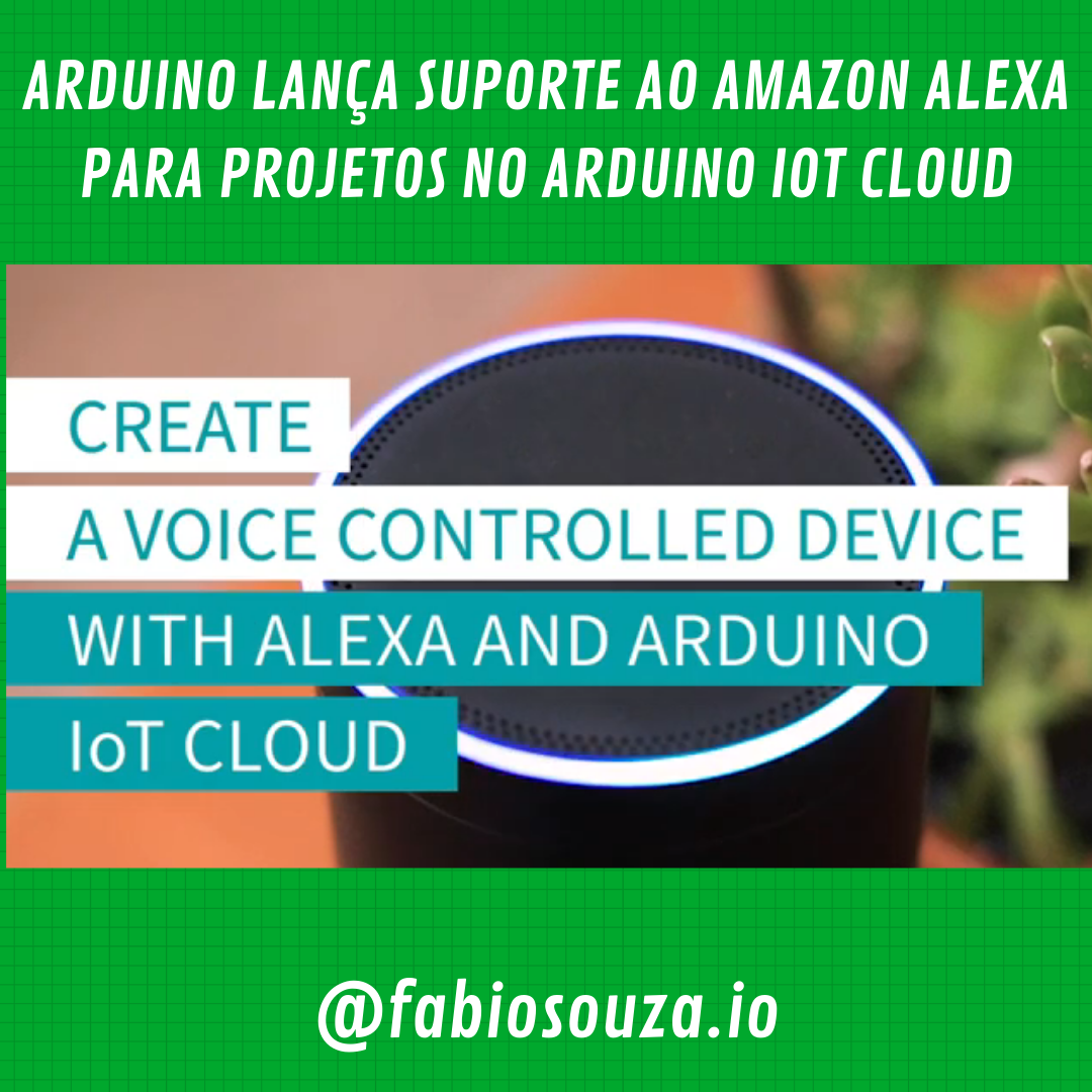 Arduino lança suporte ao Amazon Alexa para projetos no Arduino IoT ...