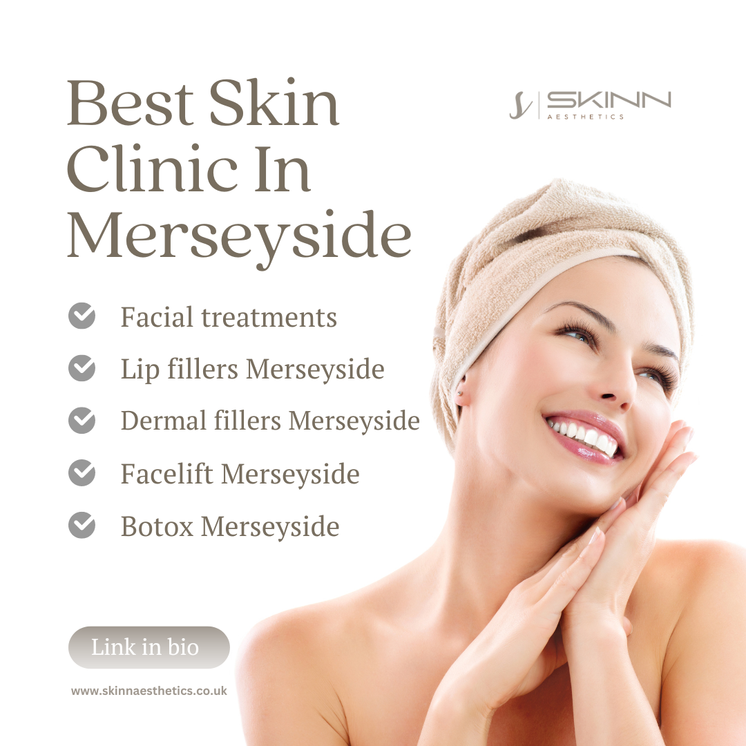 Best Skin Clinic In Merseyside - Skinn Aesthetics - Medium