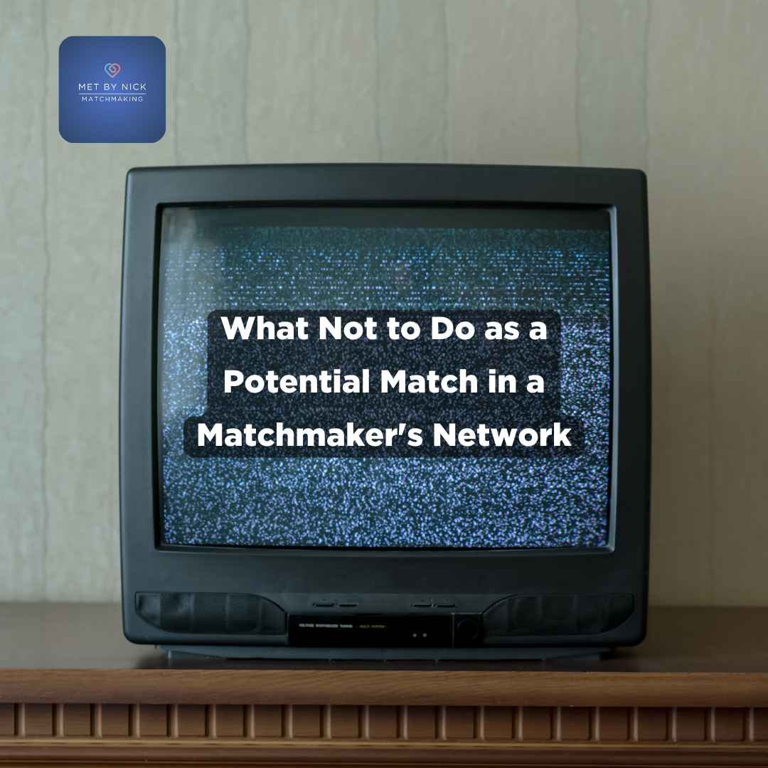 What Not to Do as a Potential Match in a Matchmaker’s Network | by Nick ...