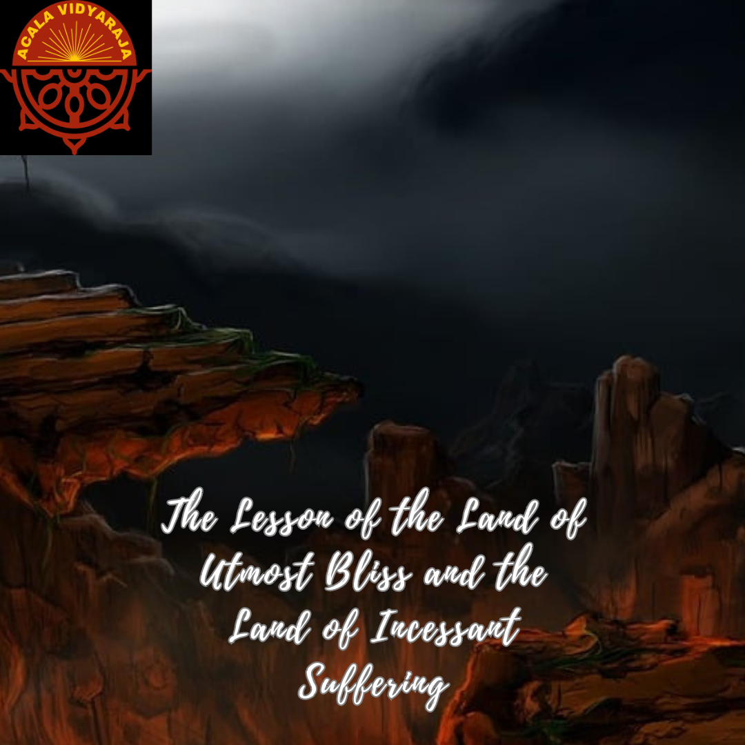 The Lesson of the Land of Utmost Bliss and the Land of Incessant ...