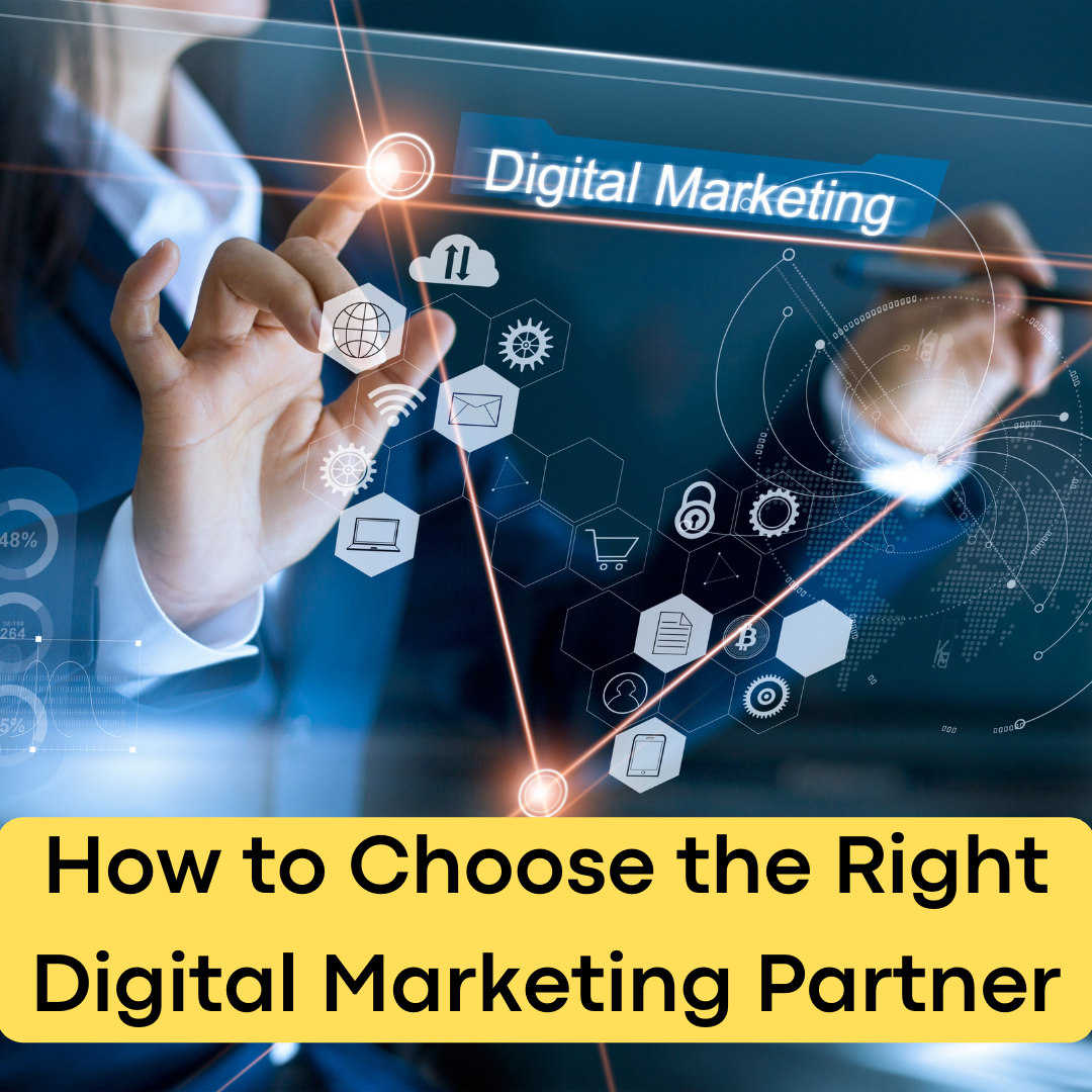 How to Choose the Right Digital Marketing Partner for Your Business ...