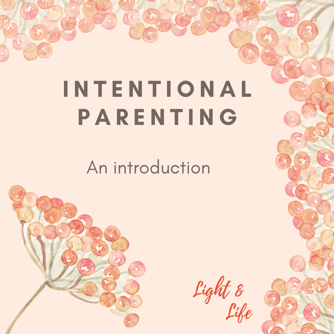 Intentional Parenting — An Introduction! | by Light & Life | Medium