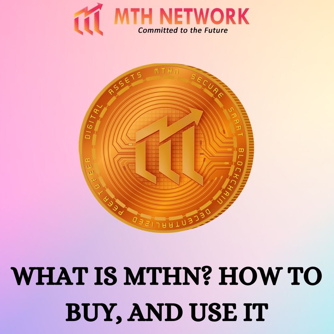 What Is MTHN? How to Buy, and Use It | by MTH Network | Mar, 2024 | Medium