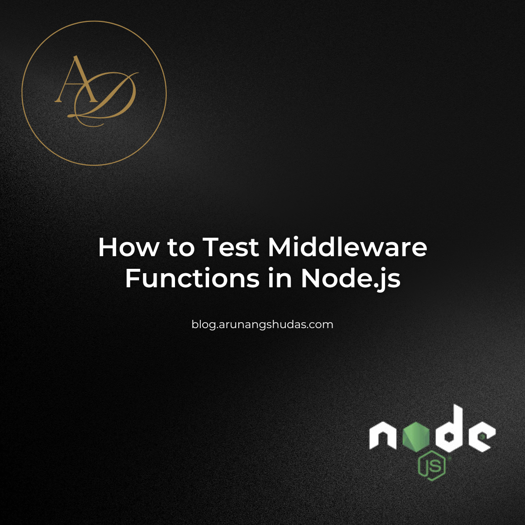 How to Test Middleware Functions in Node.js | by Arunangshu Das | Medium