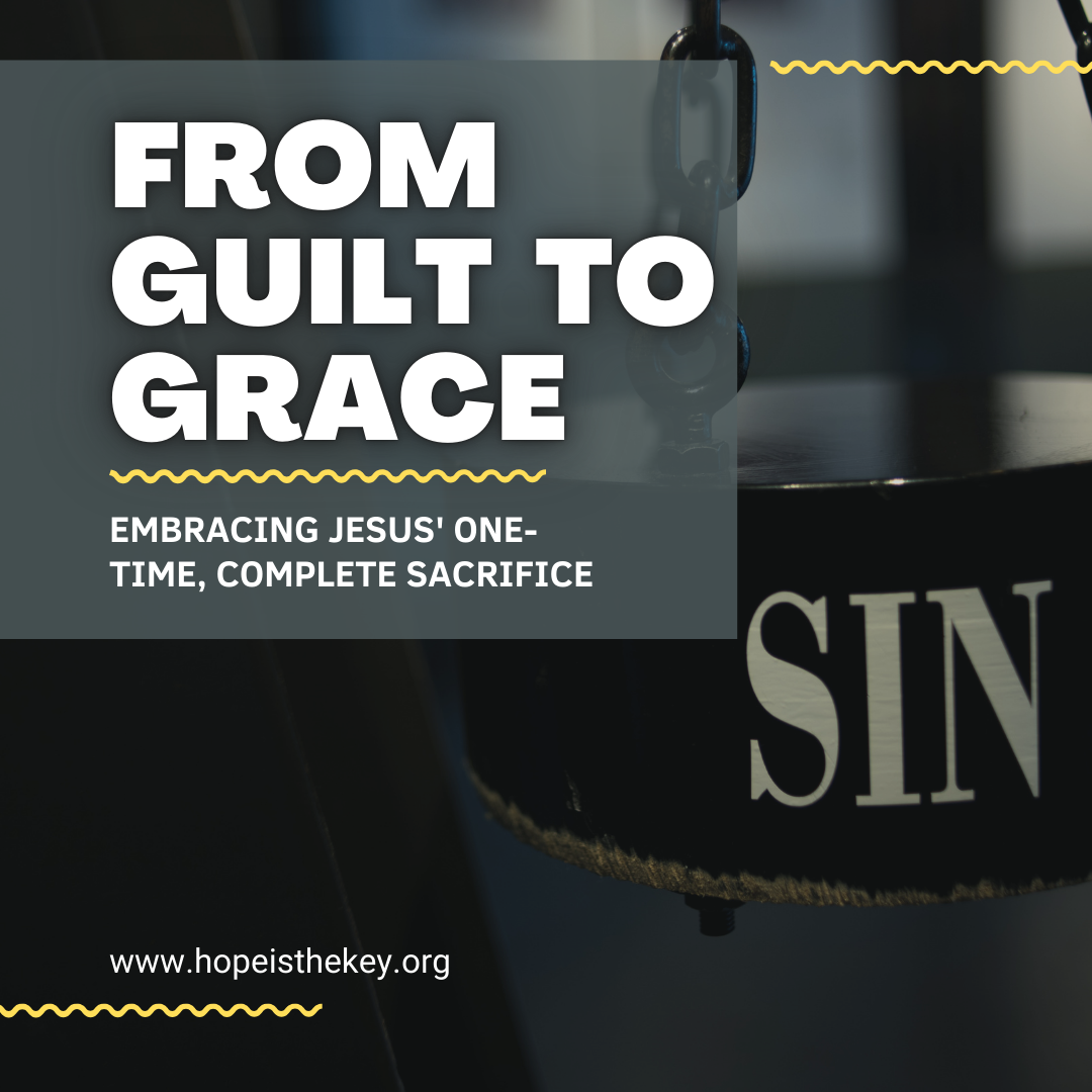 Guilt to Grace: Embracing Jesus’ Complete Sacrifice | by Chester ...