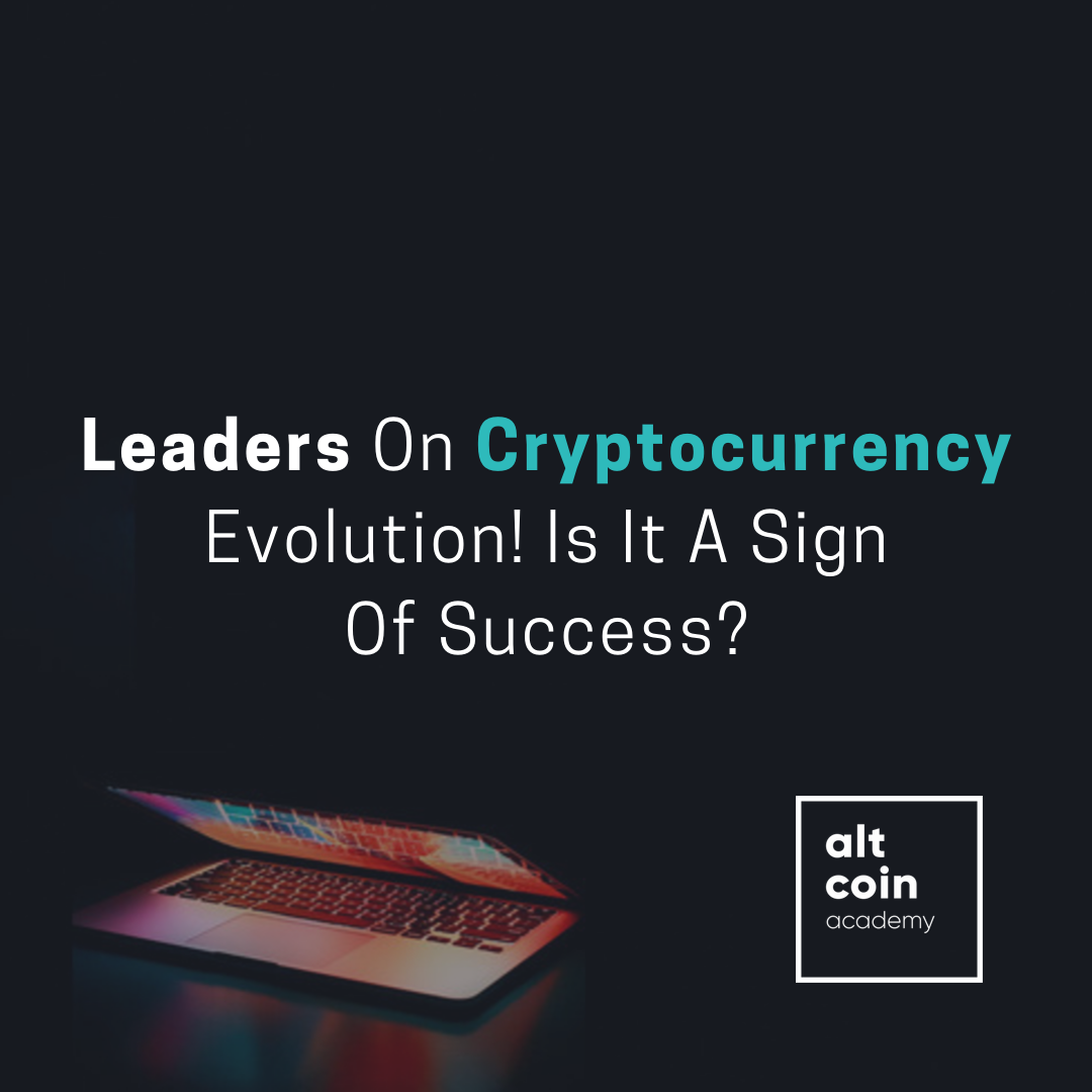 Leaders On Cryptocurrency Evolution! Is It A Sign Of Success? | by ...