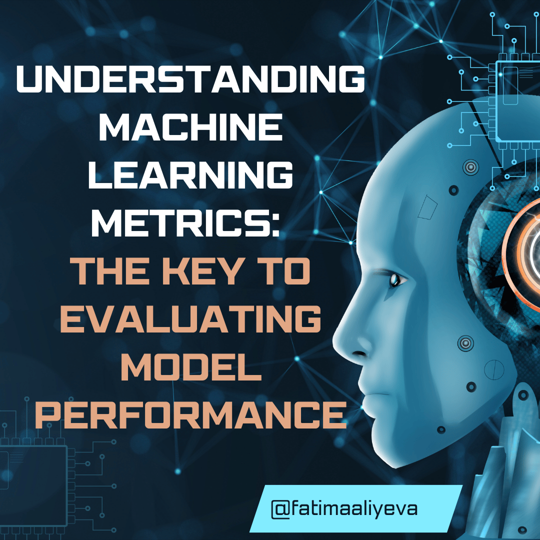 Understanding Machine Learning Metrics: The Key to Evaluating Model Performance | by Fatima ...