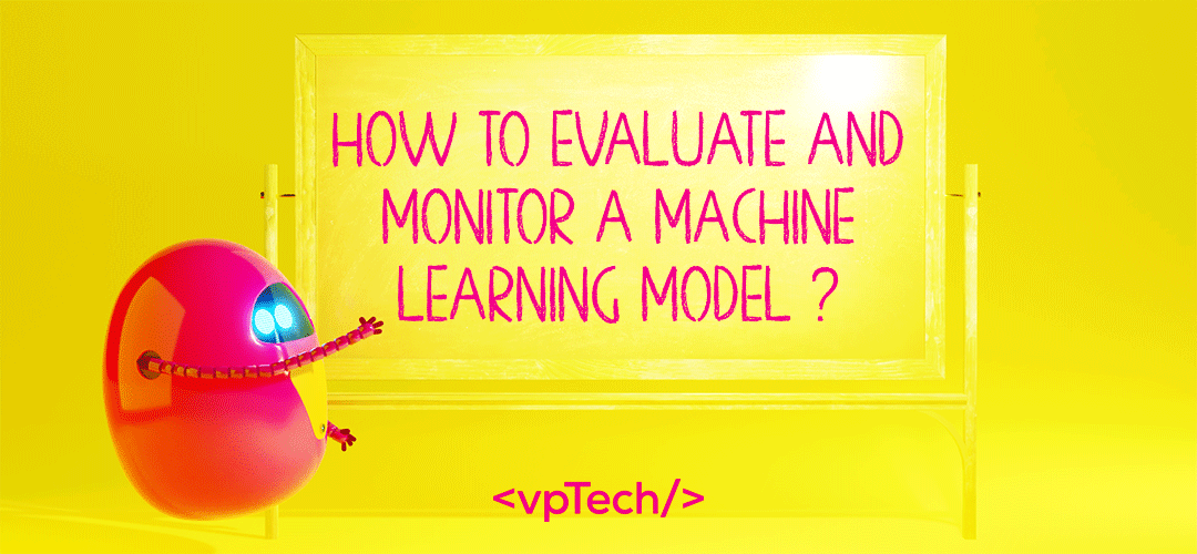 How to evaluate and monitor a Machine Learning model from experiment to ...