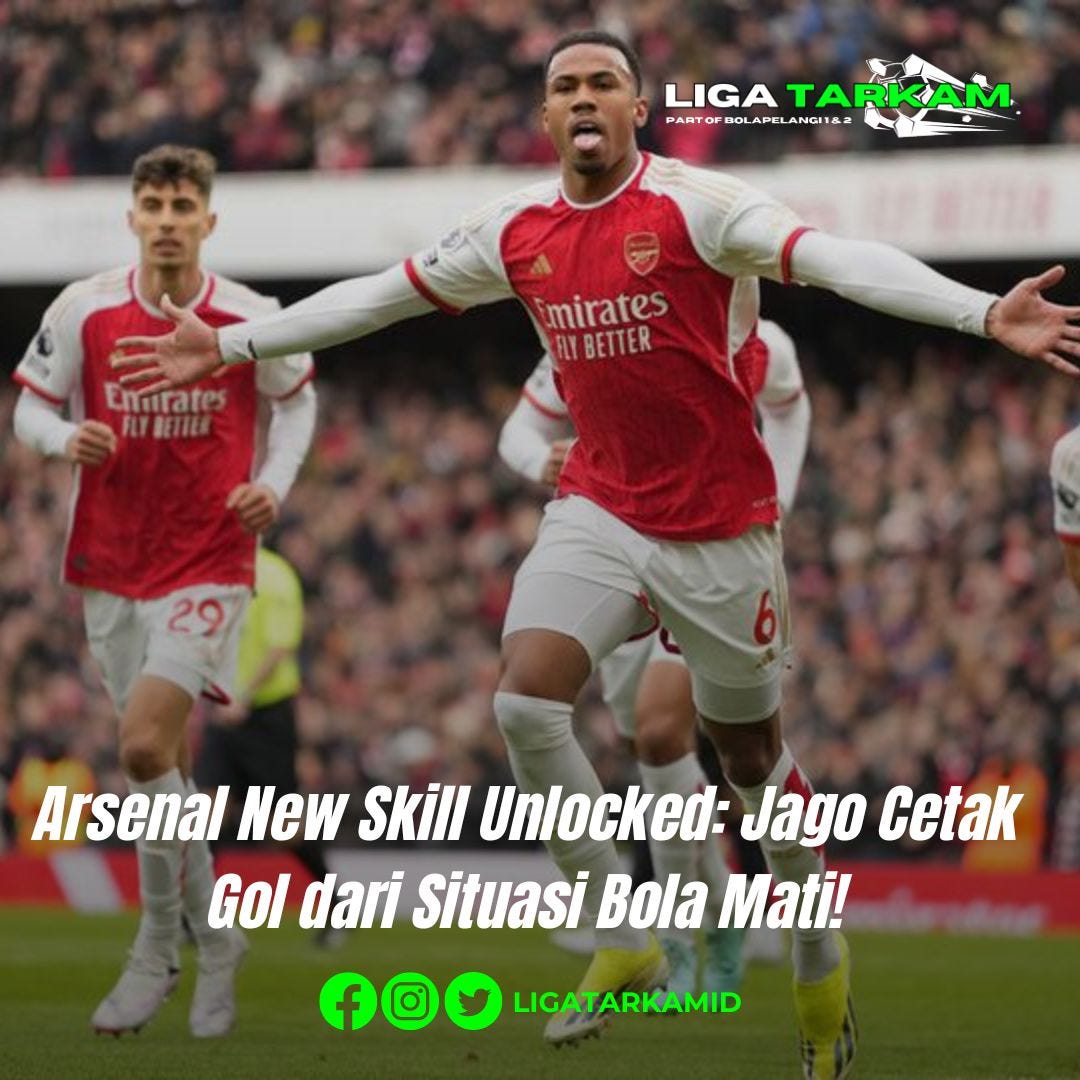 Arsenal New Skill Unlocked: Jago Cetak Gol dari Situasi Bola Mati ...