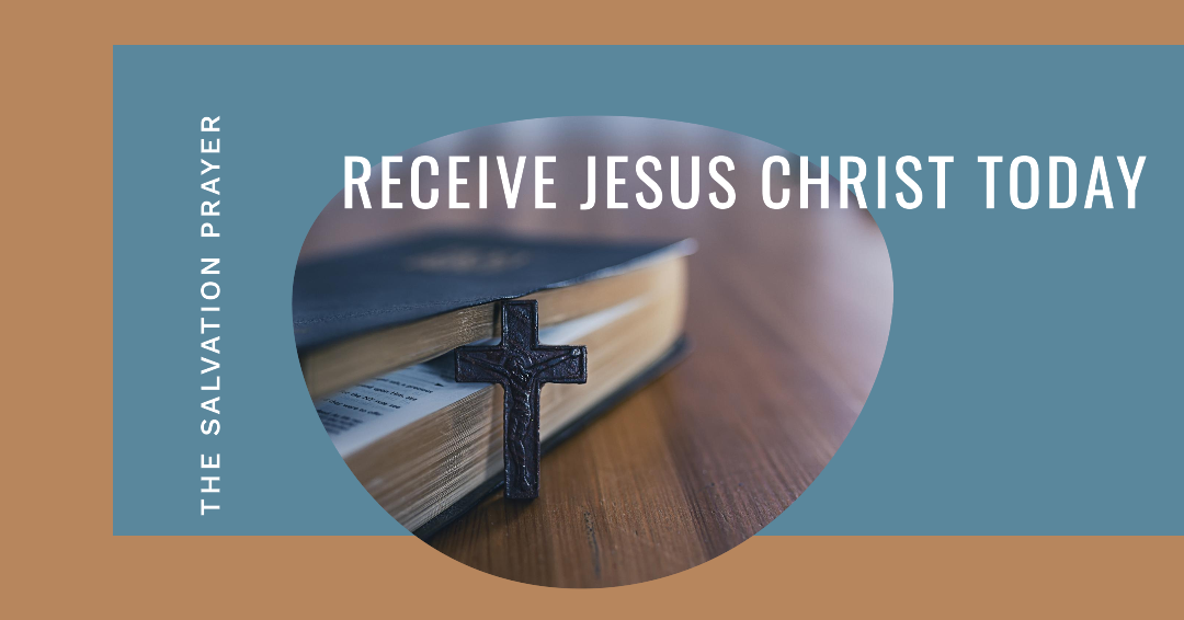 How to Be Saved–Your Salvation Prayer to Receive Jesus Christ Today ...